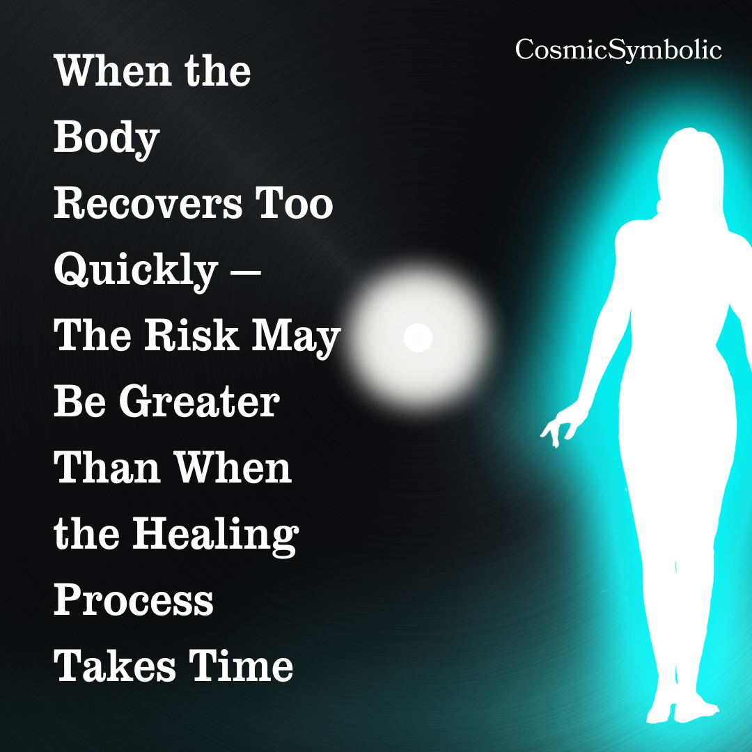 When the Body Recovers Too Quickly — The Risk May Be Greater Than When ...